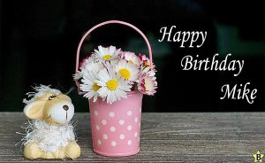 Happy Birthday Mike Wishes, Images, Pics, Messages, Quotes